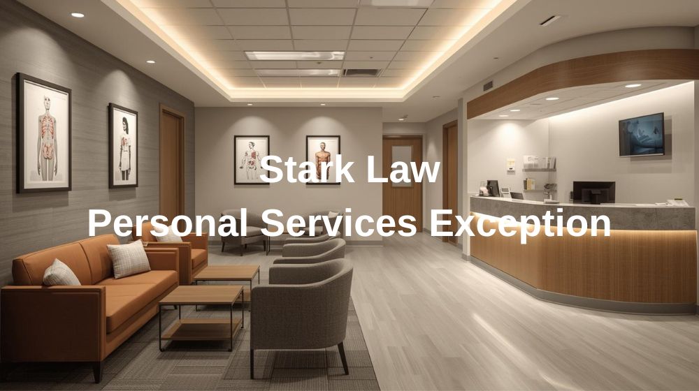 Understanding the Stark Law Personal Services Exception: A Guide for ...